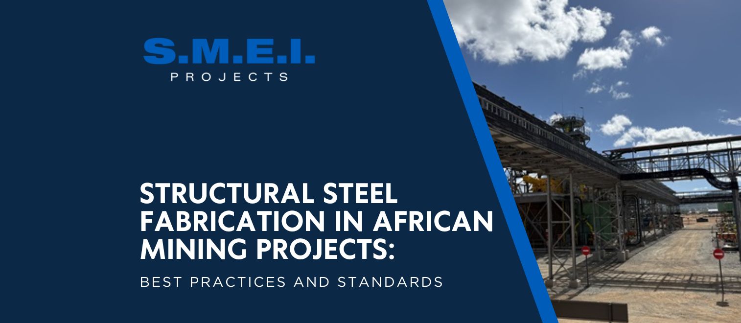 Structural Steel Fabrication in African Mining Projects - S.M.E.I. Projects